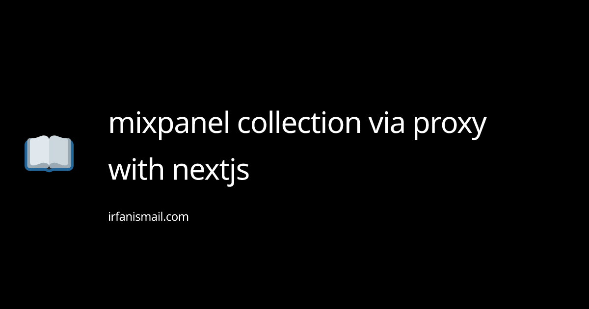 mixpanel collection via proxy with nextjs